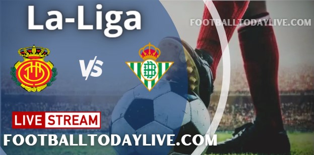 Mallorca vs Real Betis Live Stream 2022 La-Liga, Score, Highlights, TV ...