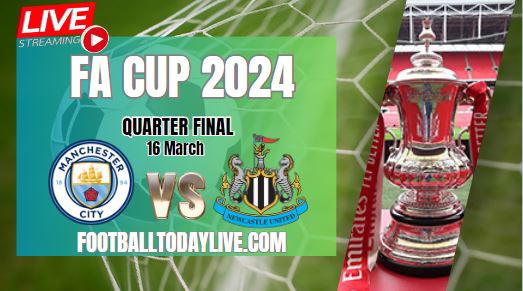Manchester City Vs Newcastle Quarter Final Live Stream 2024 Fa Cup