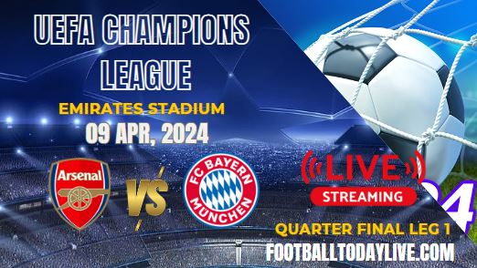 Arsenal Vs Bayern Munich UEFA Live Stream 2024 | QF-Leg 1