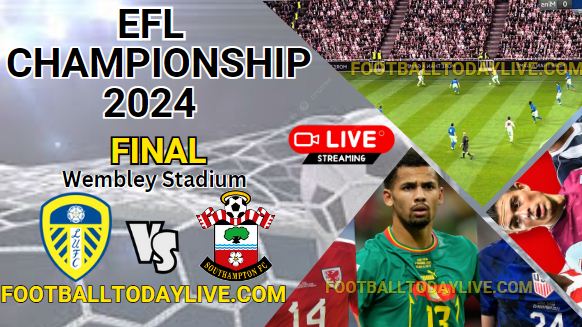 Leeds United Vs Southampton Live Stream | 2024 EFL Championship